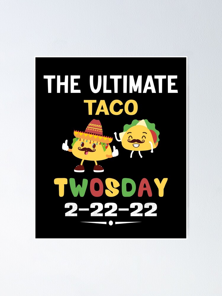 "The Ultimate Taco Twosday 2-22-22" Poster for Sale by KHABIRITI ...