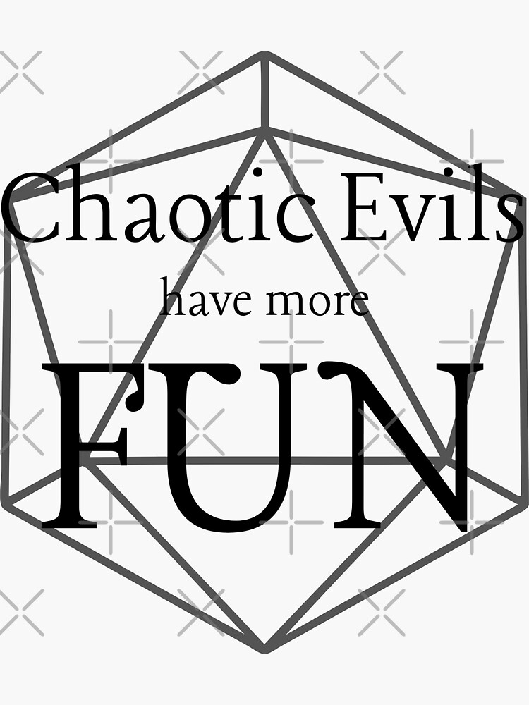 "Chaotic Evils Have More Fun" Sticker for Sale by FlakeyBiscuit3 ...