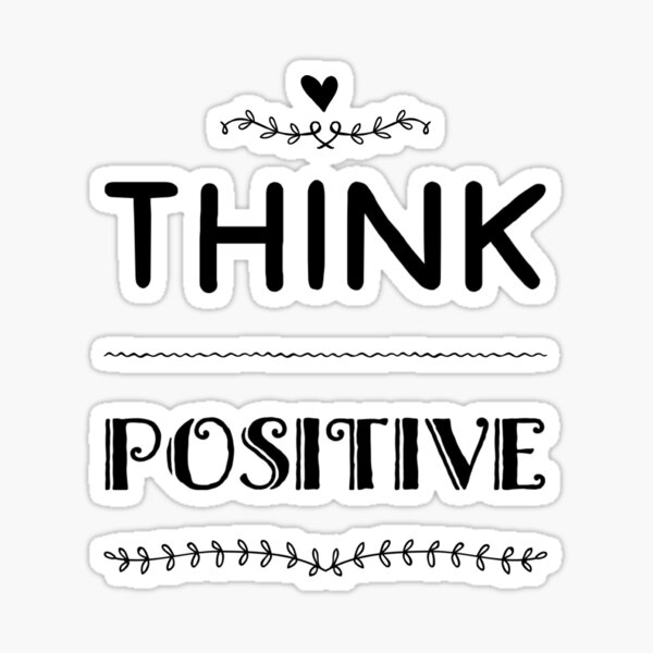 "Think Positive" Sticker by JQuotesShirts | Redbubble