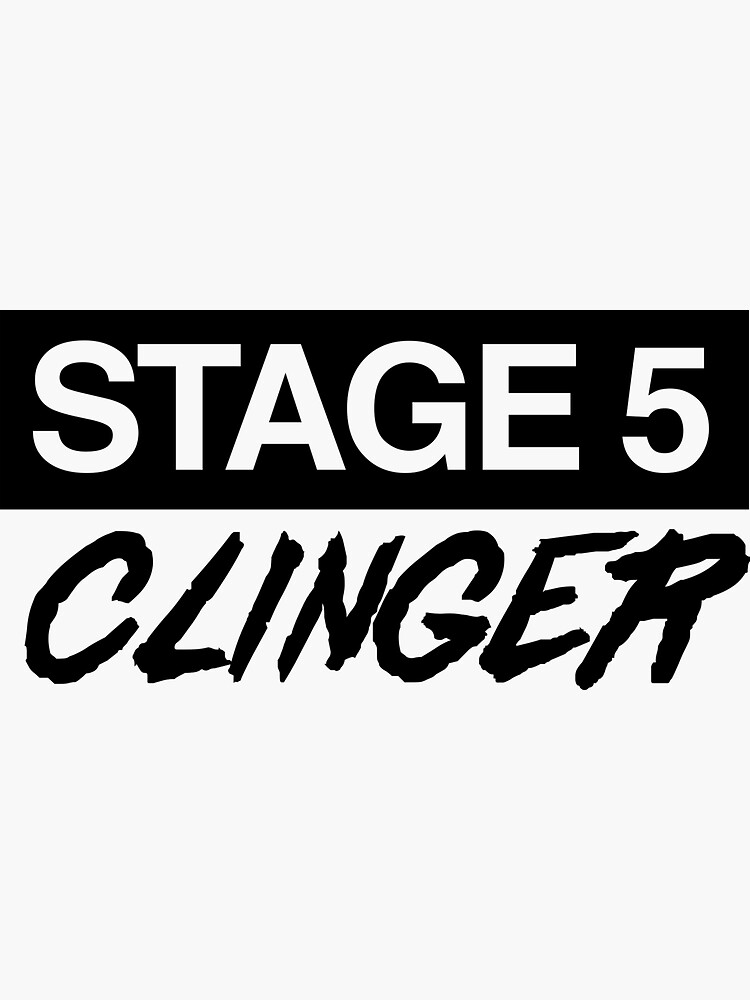 "Stage 5 Clinger" Sticker by wondrous | Redbubble