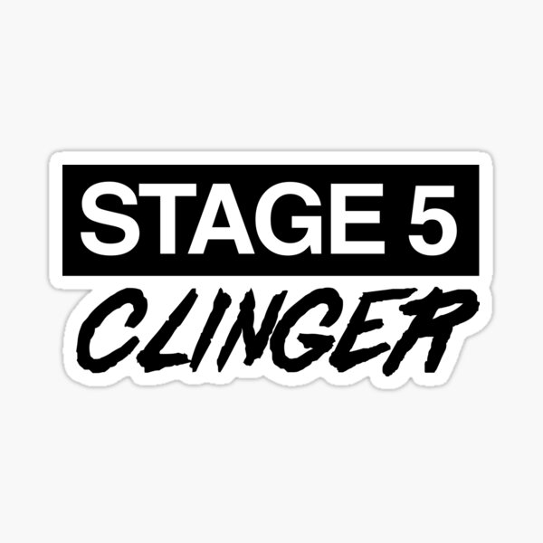 "Stage 5 Clinger" Sticker by wondrous | Redbubble