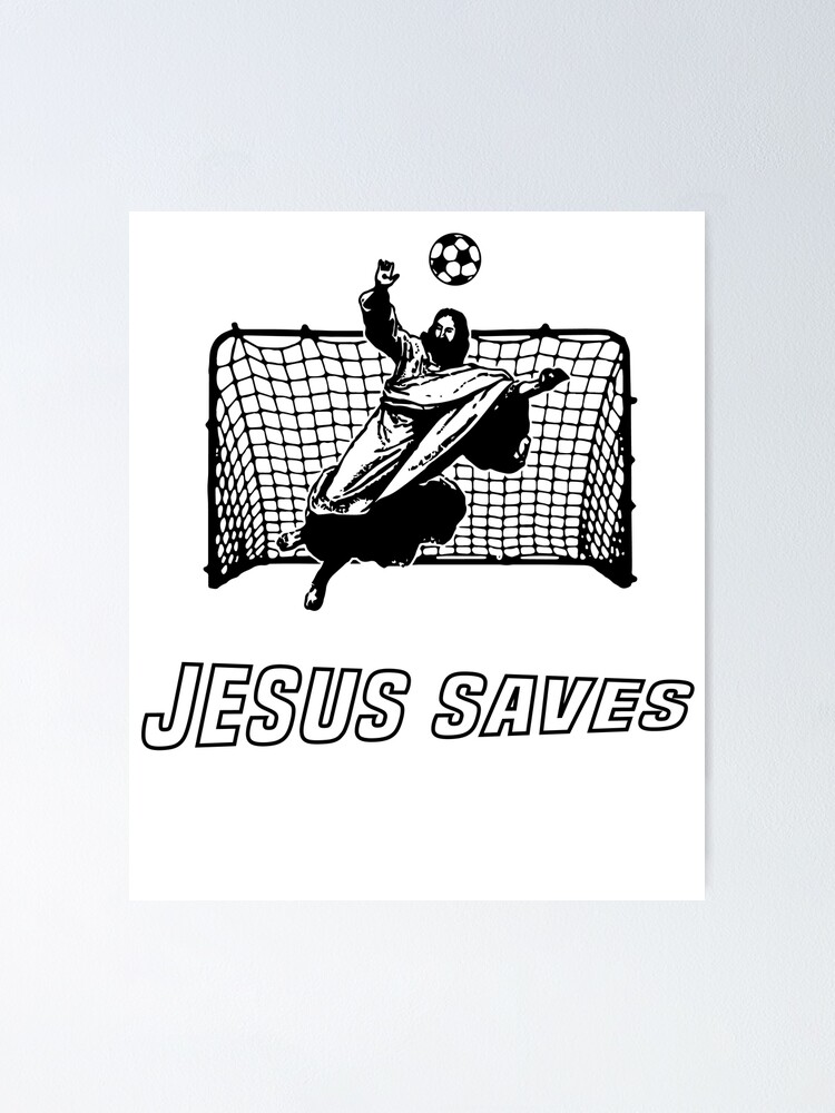 "Jesus Saves Soccer, Jesus Saves" Poster for Sale by Mobdesin | Redbubble