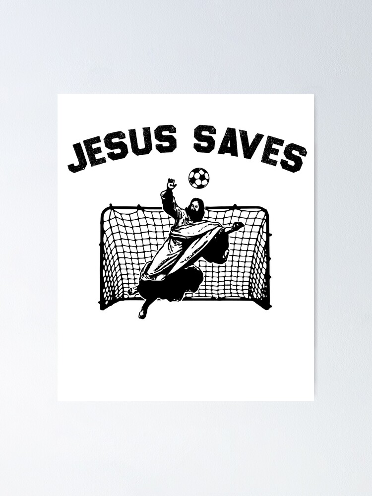 "Jesus Saves Soccer, Jesus Saves" Poster for Sale by Mobdesin | Redbubble