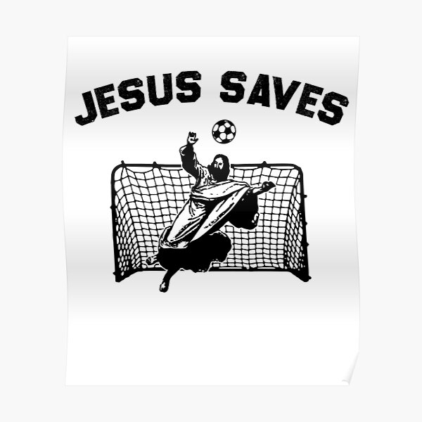 "Jesus Saves Soccer, Jesus Saves" Poster for Sale by Mobdesin | Redbubble