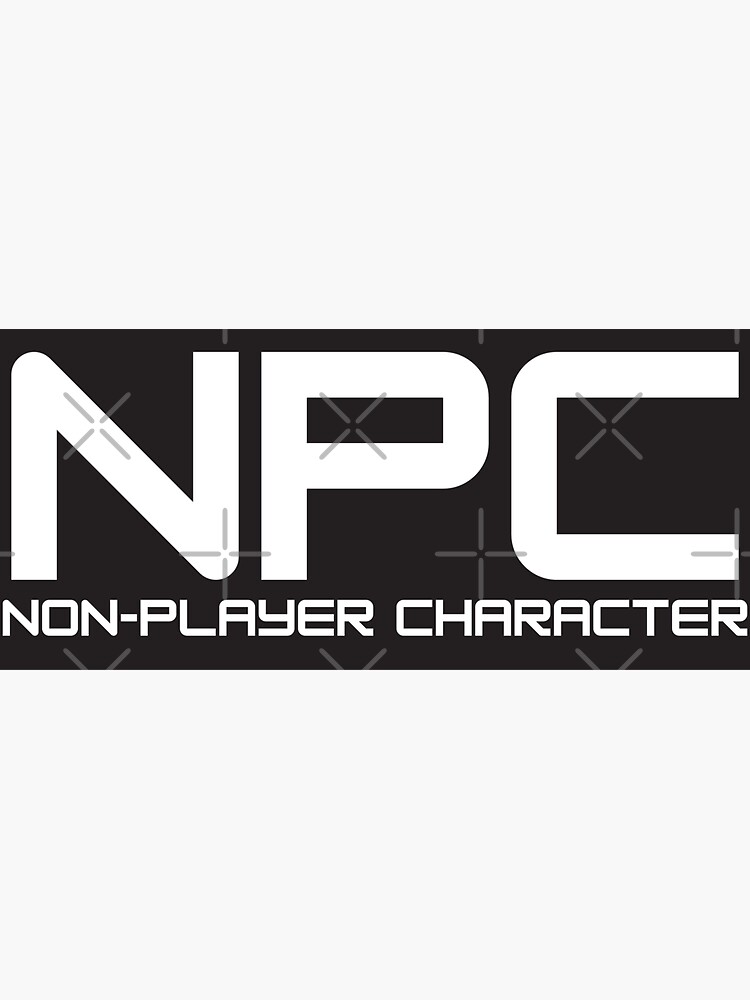 "NPC - Non-Player Character" Sticker for Sale by FlakeyBiscuit3 | Redbubble