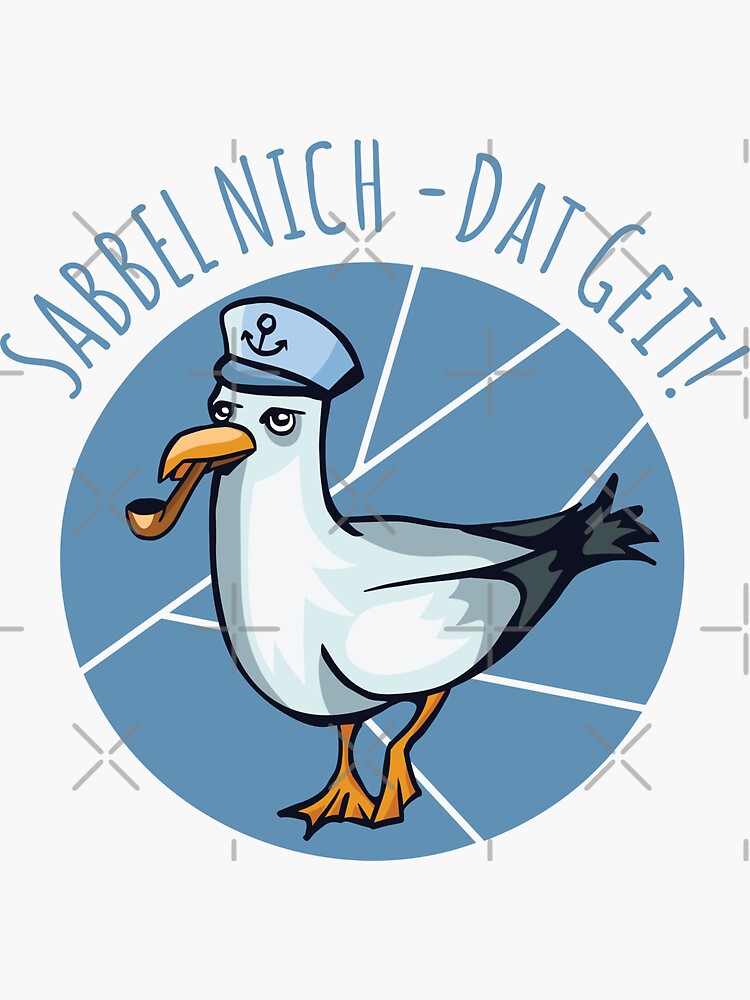 "Sabbel Nich Dat Geit North German seagull Low German sayings" Sticker ...