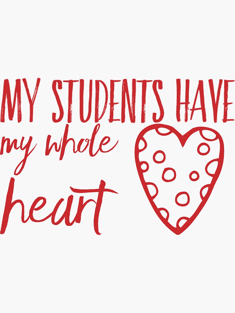 "My students Have My Whole Heart " Sticker for Sale by madetoprint ...