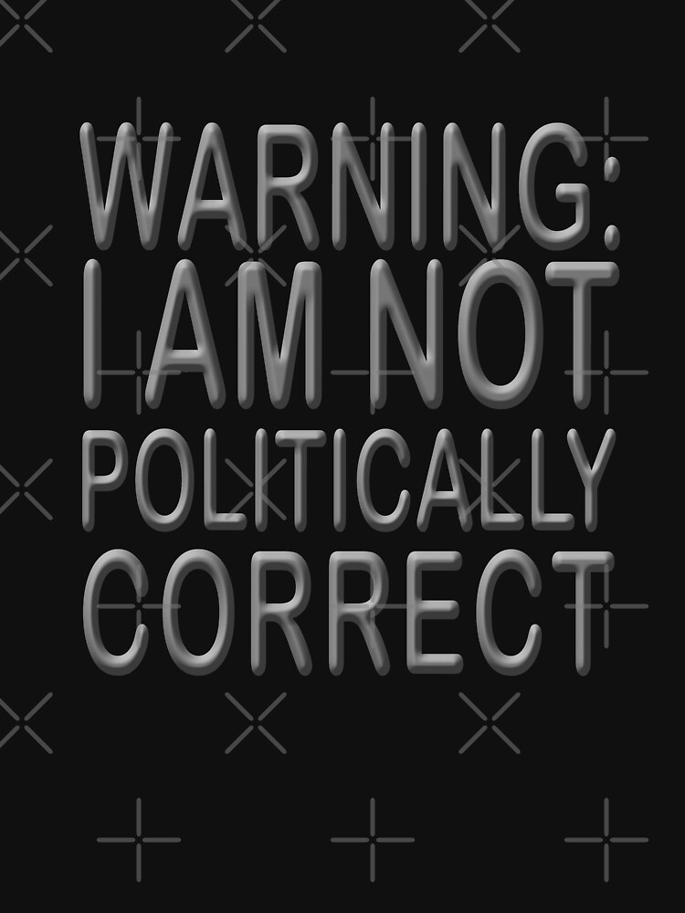 "Warning I am not Politically Correct - Funny Adult Humor T-shirt " T ...
