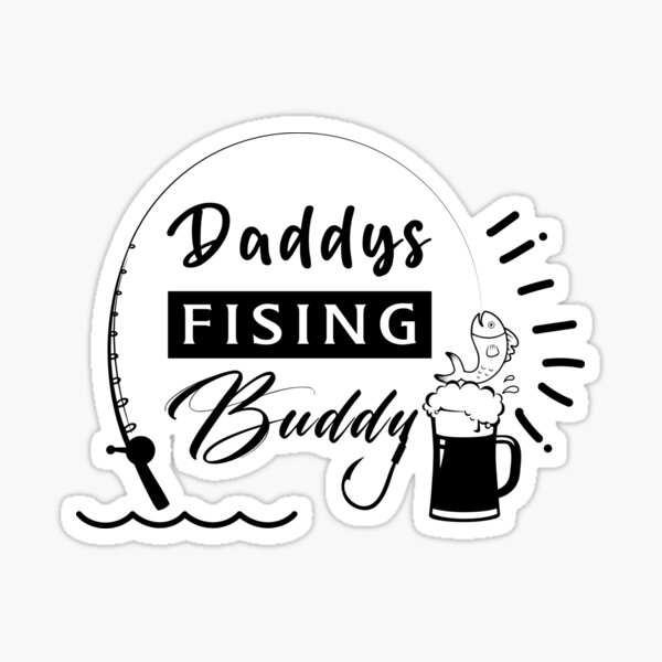 "Daddy fishing buddy- funny fishing" Sticker by Papamphuket | Redbubble