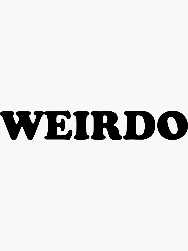"Weirdo" Sticker for Sale by wondrous | Redbubble
