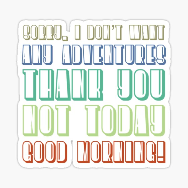 "No Adventures! " Sticker for Sale by LataushaRonalda | Redbubble