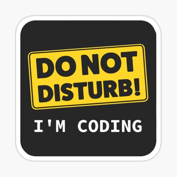 "DO NOT DISTURB! I M CODING" Sticker for Sale by Mounir7 | Redbubble