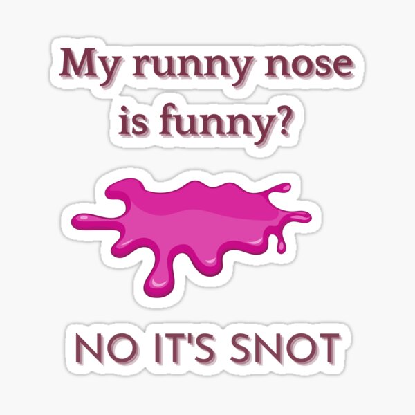 "No It's snot" Sticker for Sale by SecretDelight | Redbubble