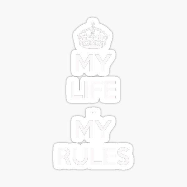 "my life my rules" Sticker by many2022 | Redbubble