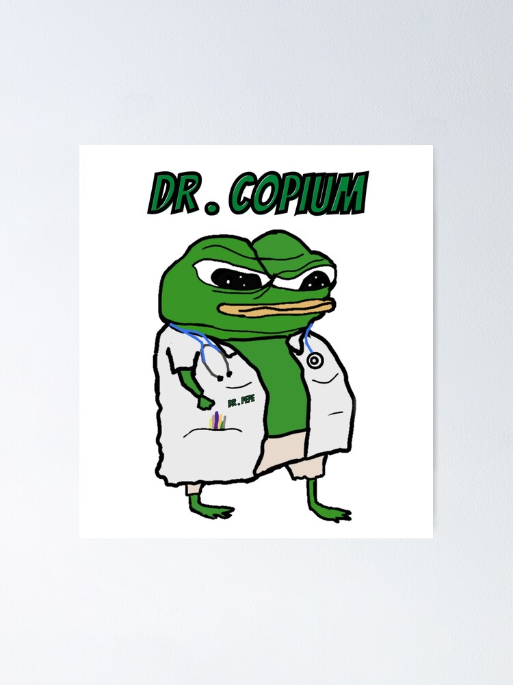 Dr Pepe Or Doctor Copium Poster For Sale By Nicelabs Redbubble