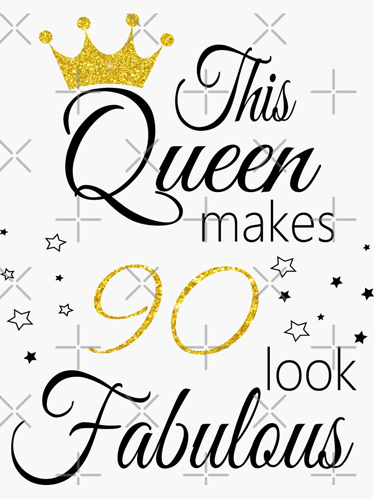  This Queen Makes 90 Look Fabulous Sticker By PeachesMommy Redbubble
