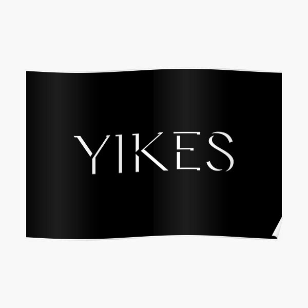 "YIKES (version in black)" Poster for Sale by JanoyPhoto | Redbubble