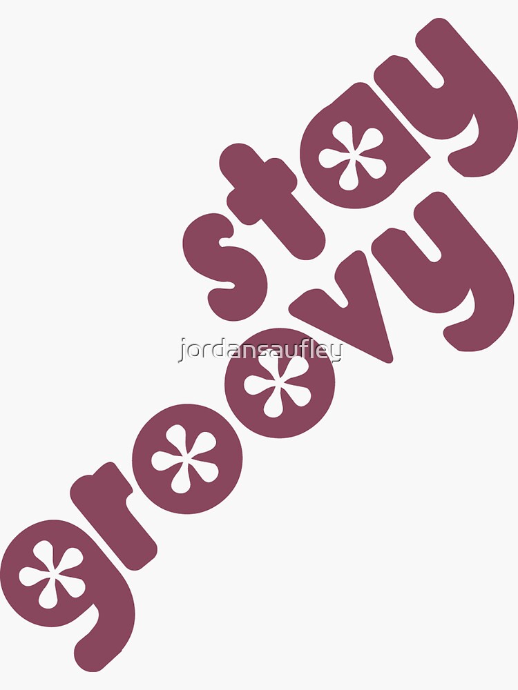 "Stay Groovy " Sticker for Sale by jordansaufley | Redbubble