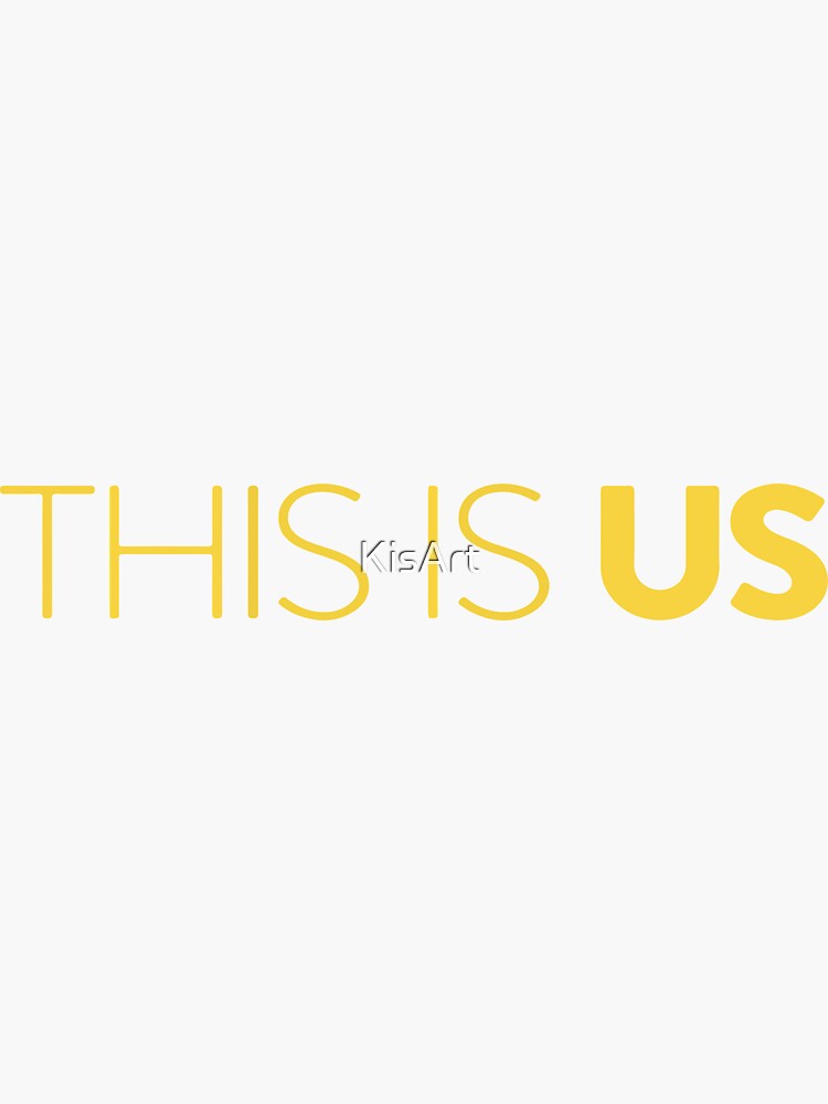"This Is Us" Sticker by KisArt | Redbubble