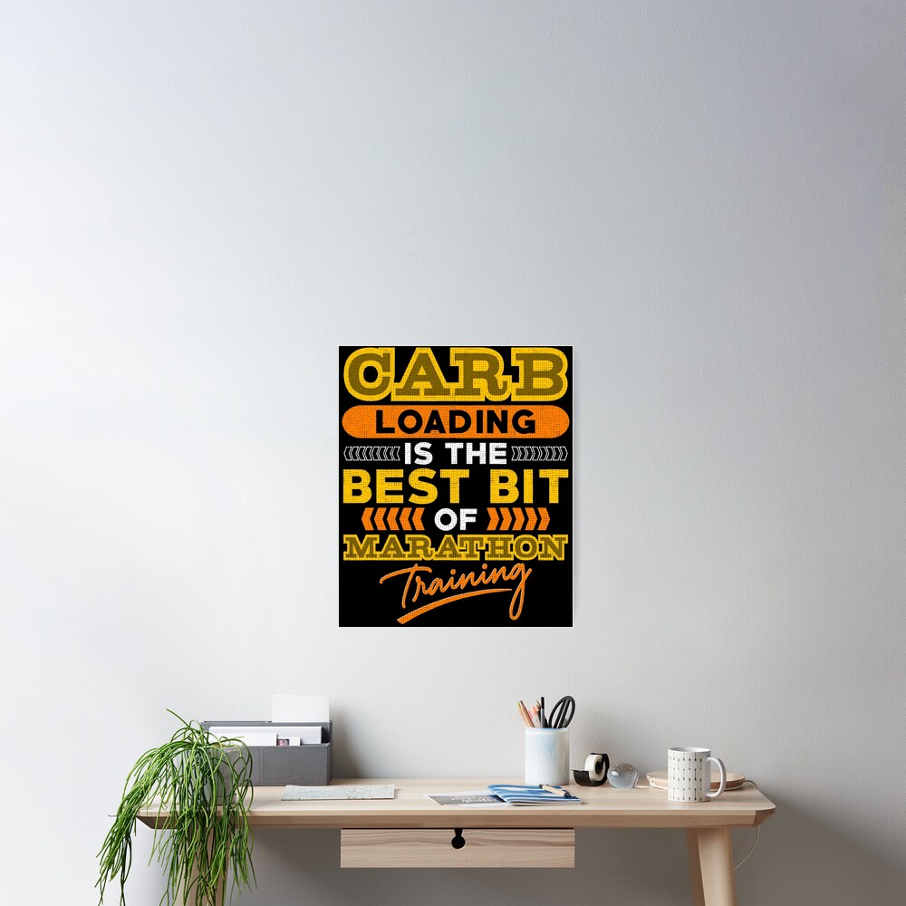 "Carb Loading Is The Best Part Of Marathon Training" Poster for Sale by ...