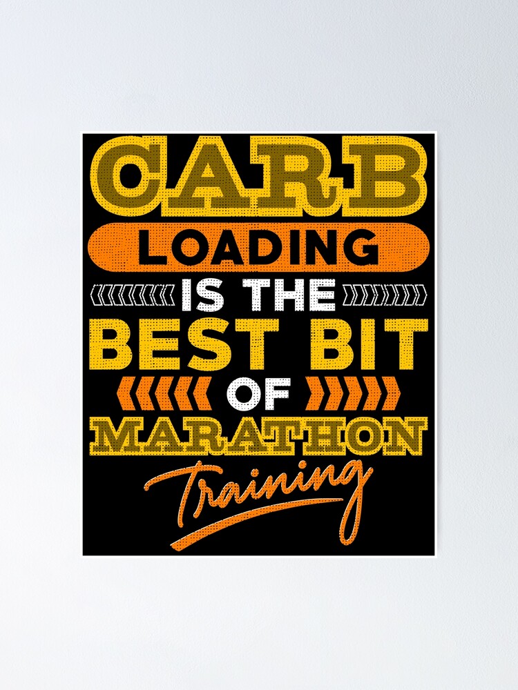 "Carb Loading Is The Best Part Of Marathon Training" Poster for Sale by ...