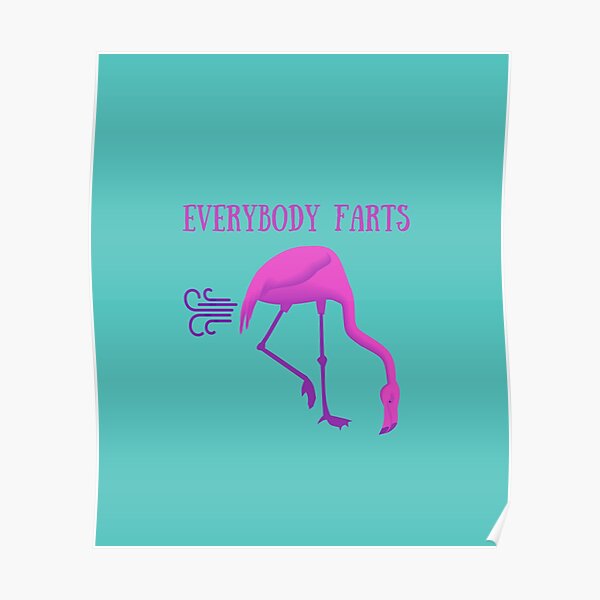 "Everybody Farts (Farting Flamingo Version)" Poster for Sale by ...