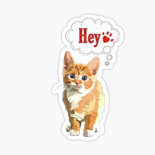 "A beautiful cat says "Hey" for the love of cats, young and old ...