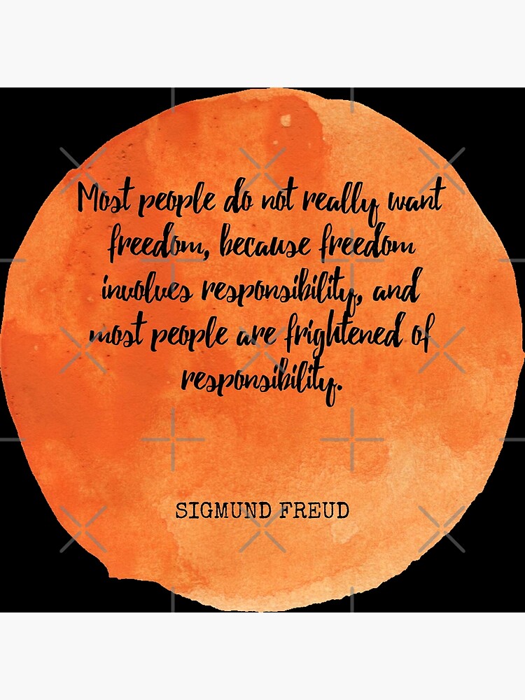 "Sigmund Freud - Most people do not really want freedom, because ...