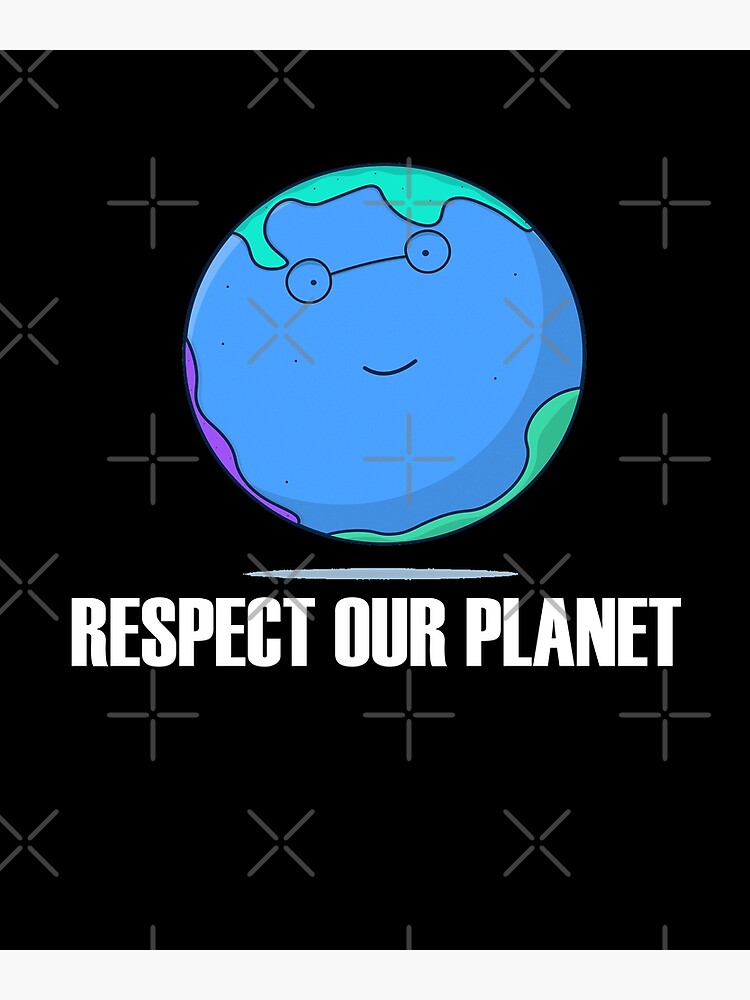 "Respect our planet " Poster for Sale by Mediprod01 | Redbubble