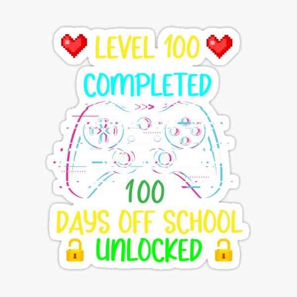 "Level 100 Completed 100 Days of School Unlocked " Sticker for Sale by ...