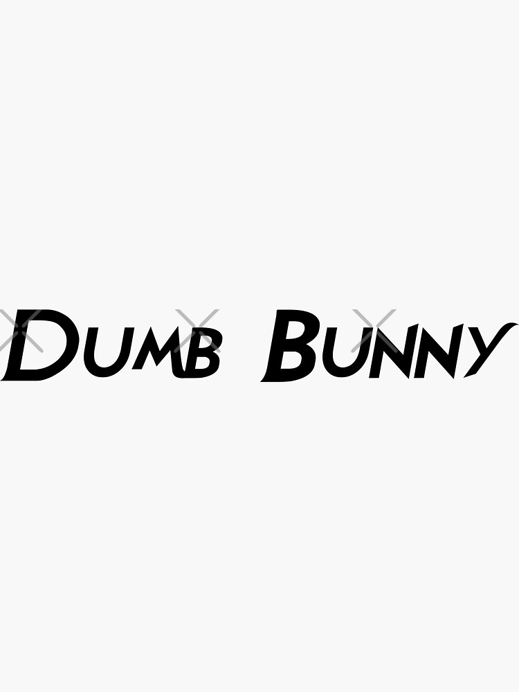 "Dumb Bunny" Sticker for Sale by Saucydarkmatter | Redbubble