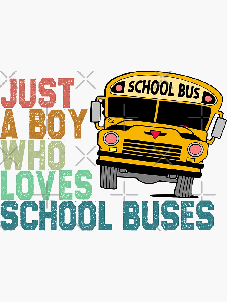 "Just A Boy Who Loves School Buses - Love School Bus - Funny School ...