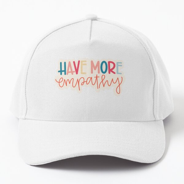"Have More Empathy" Cap for Sale by wmilyyy | Redbubble