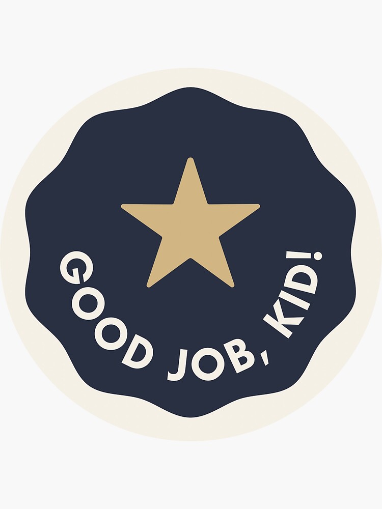 "Good Job, Kid!" Sticker by sogoldenarry | Redbubble