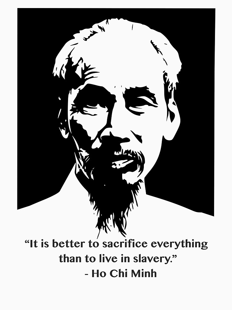 "Ho Chi Minh Quote - Vietnam Communism VietCong Sacrifice and Slavery ...