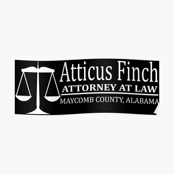 "Atticus Finch Attorney At Law" Poster by barrelroll909 | Redbubble