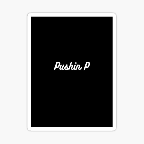 "Pushin P" Sticker by Narossi11 | Redbubble