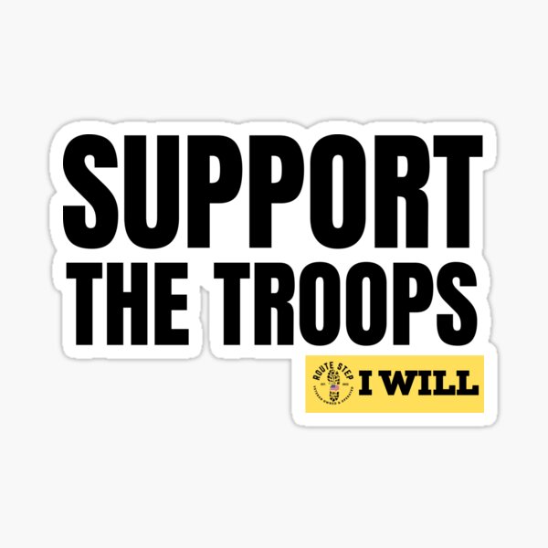 ""SUPPORT THE TROOPS" STICKER " Sticker for Sale by TheRouteStep ...
