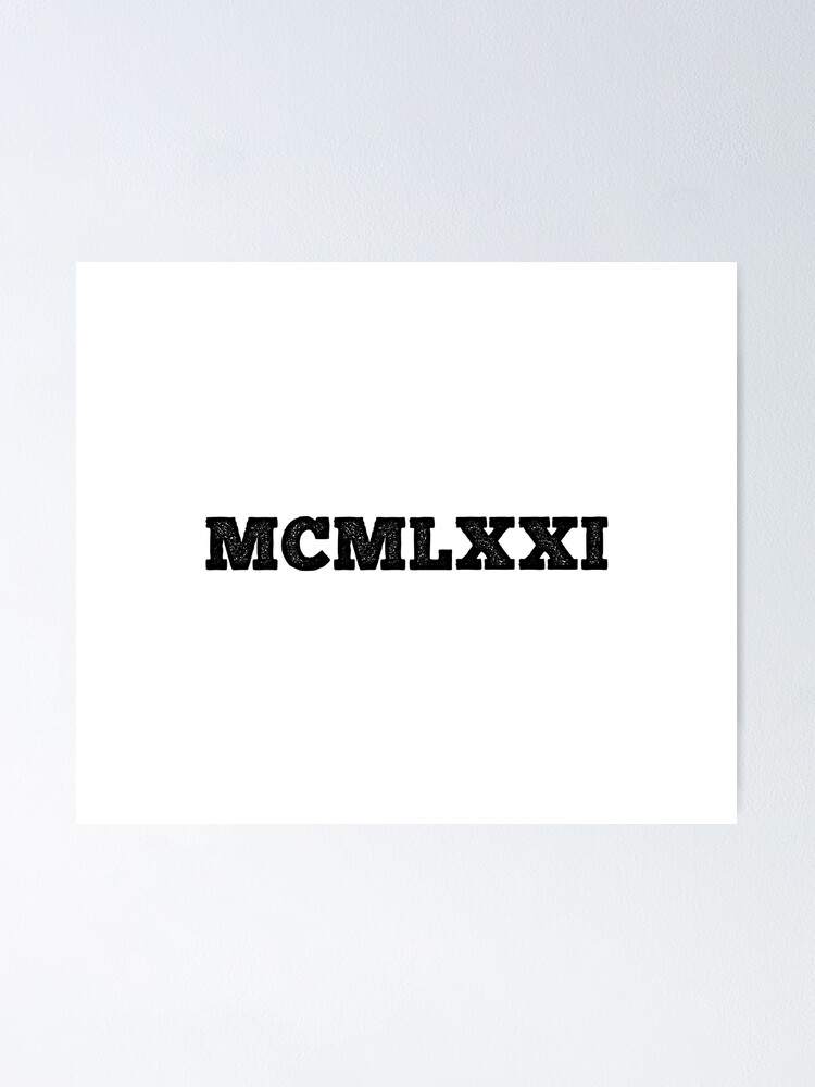 "1971 Roman Numerals" Poster by MSA-42 | Redbubble