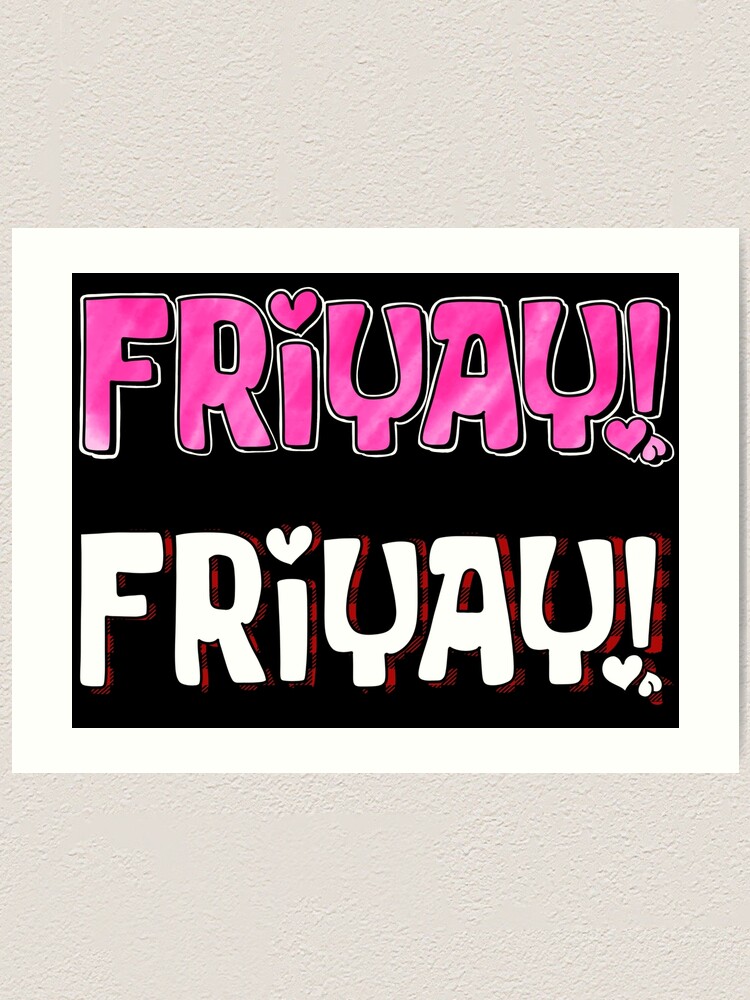 "Friyay Happy Friday" Art Print for Sale by dalypdesign | Redbubble