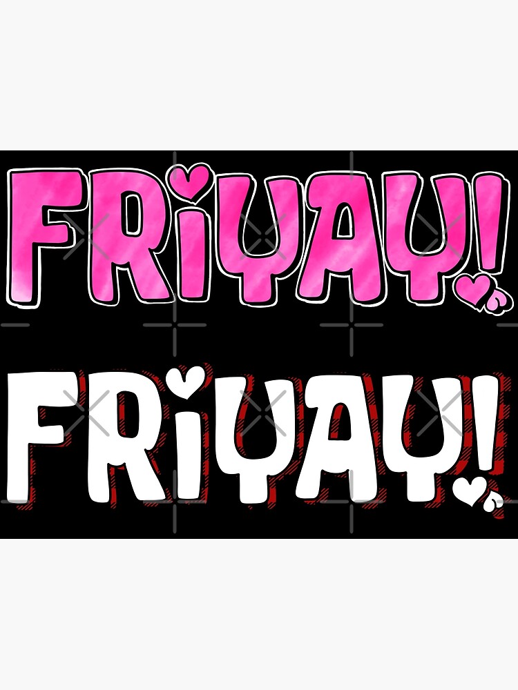 "Friyay Happy Friday" Art Print for Sale by dalypdesign | Redbubble