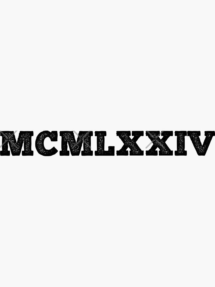 1974 Roman Numerals Sticker By MSA 42 Redbubble 1974-roman-numerals-sticker-by-msa-42-redbubble