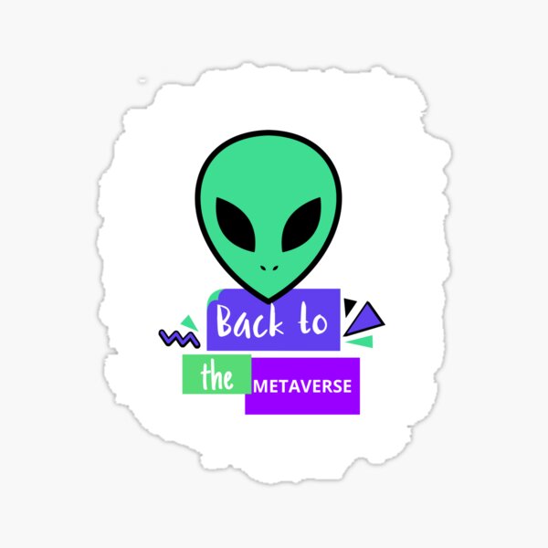 "Alien back to the metaverse" Sticker for Sale by metaverse-tee | Redbubble