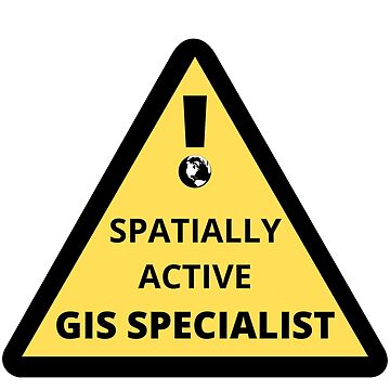 "Spatially active GIS specialist" Sticker for Sale by Suzielie | Redbubble