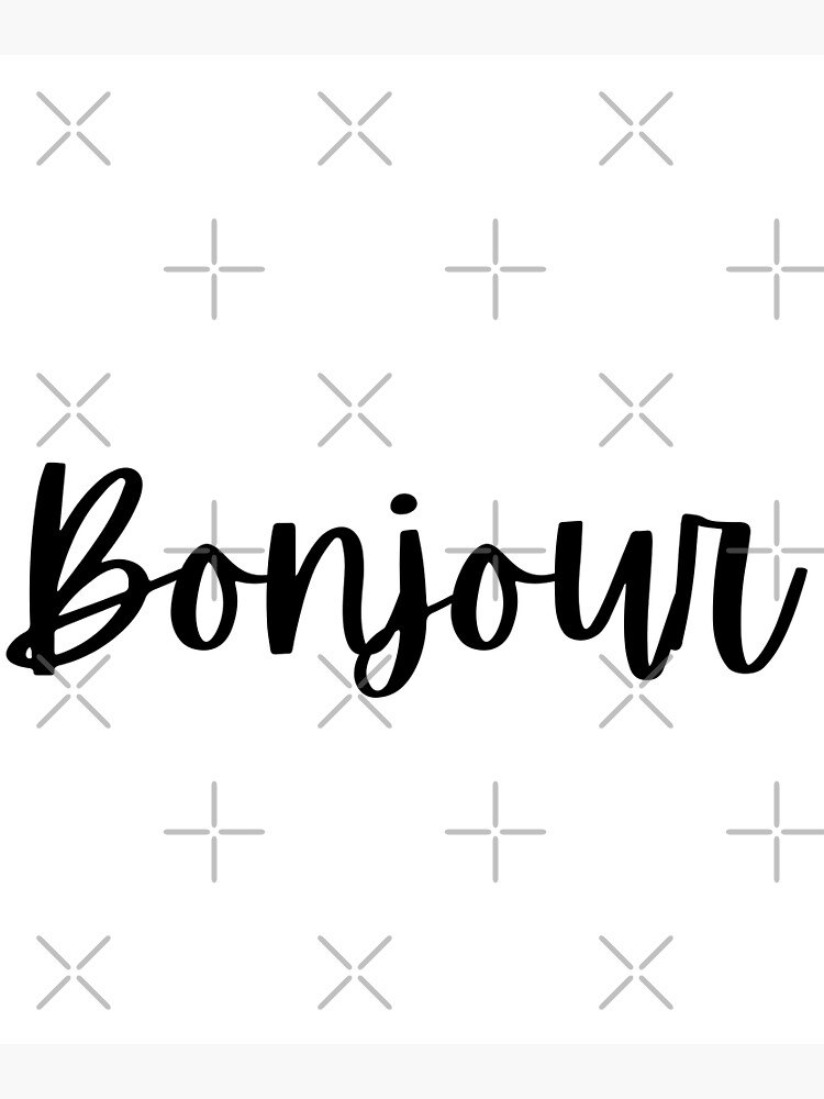 "Bonjour - Simple black calligraphy french quotes " Poster for Sale by ...