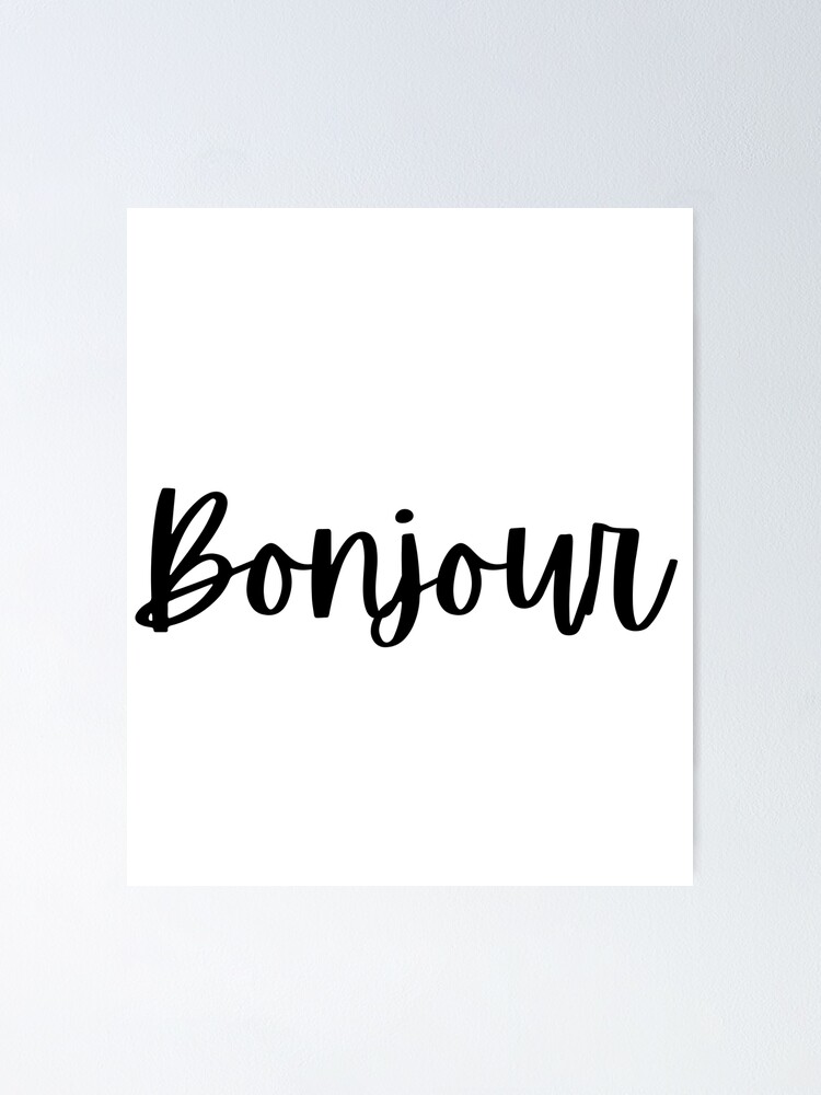 "Bonjour - Simple black calligraphy french quotes " Poster for Sale by ...