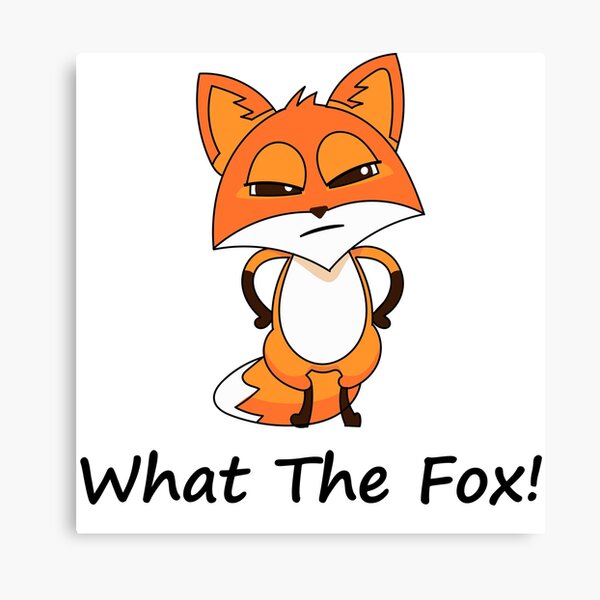 "What The Fox - Funny Meme " Canvas Print for Sale by RMelissart ...