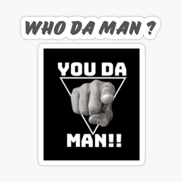 " who da man" Sticker by yassinenader | Redbubble