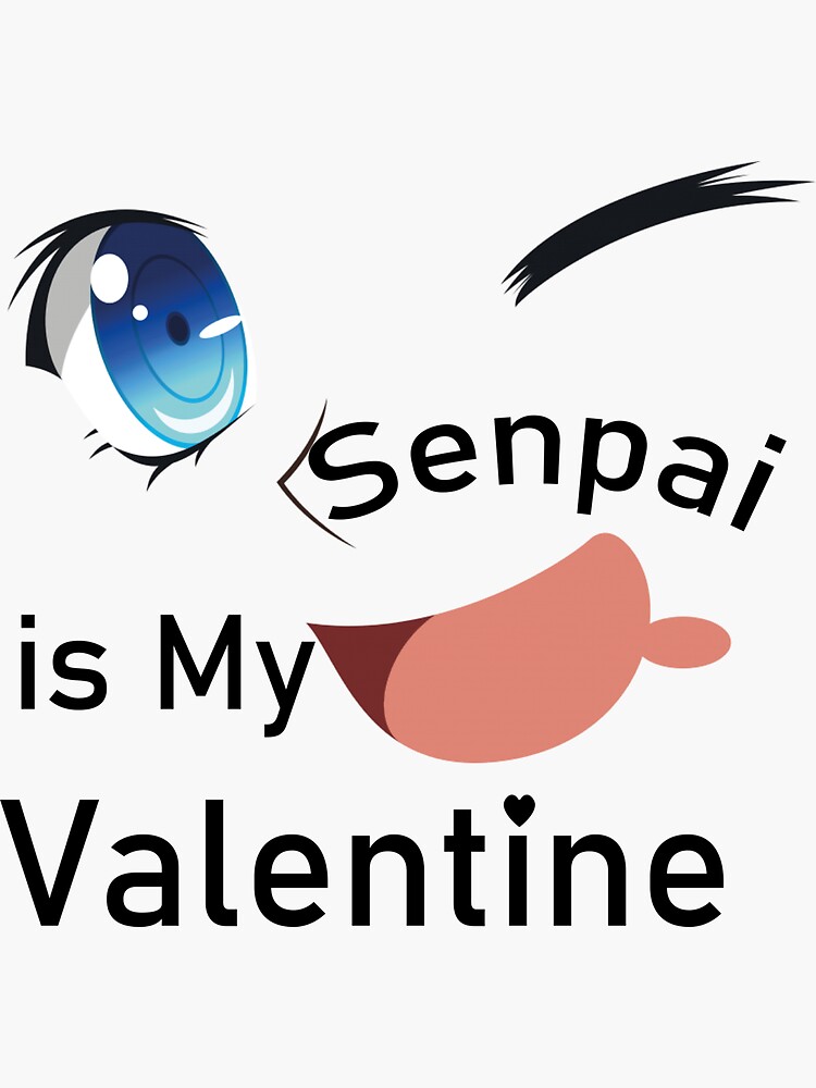 "anime decals . Senpai is valentine." Sticker for Sale by ilyasOnly ...