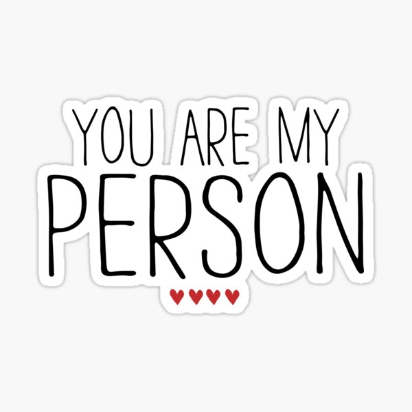 "YOU ARE MY PERSON" Sticker by funkythings | Redbubble